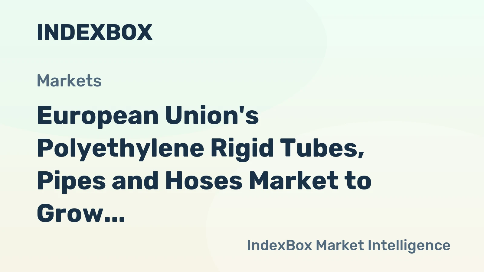 European Union's Polyethylene Rigid Tubes, Pipes and Hoses Market to Grow at 1.2% CAGR Through 2035