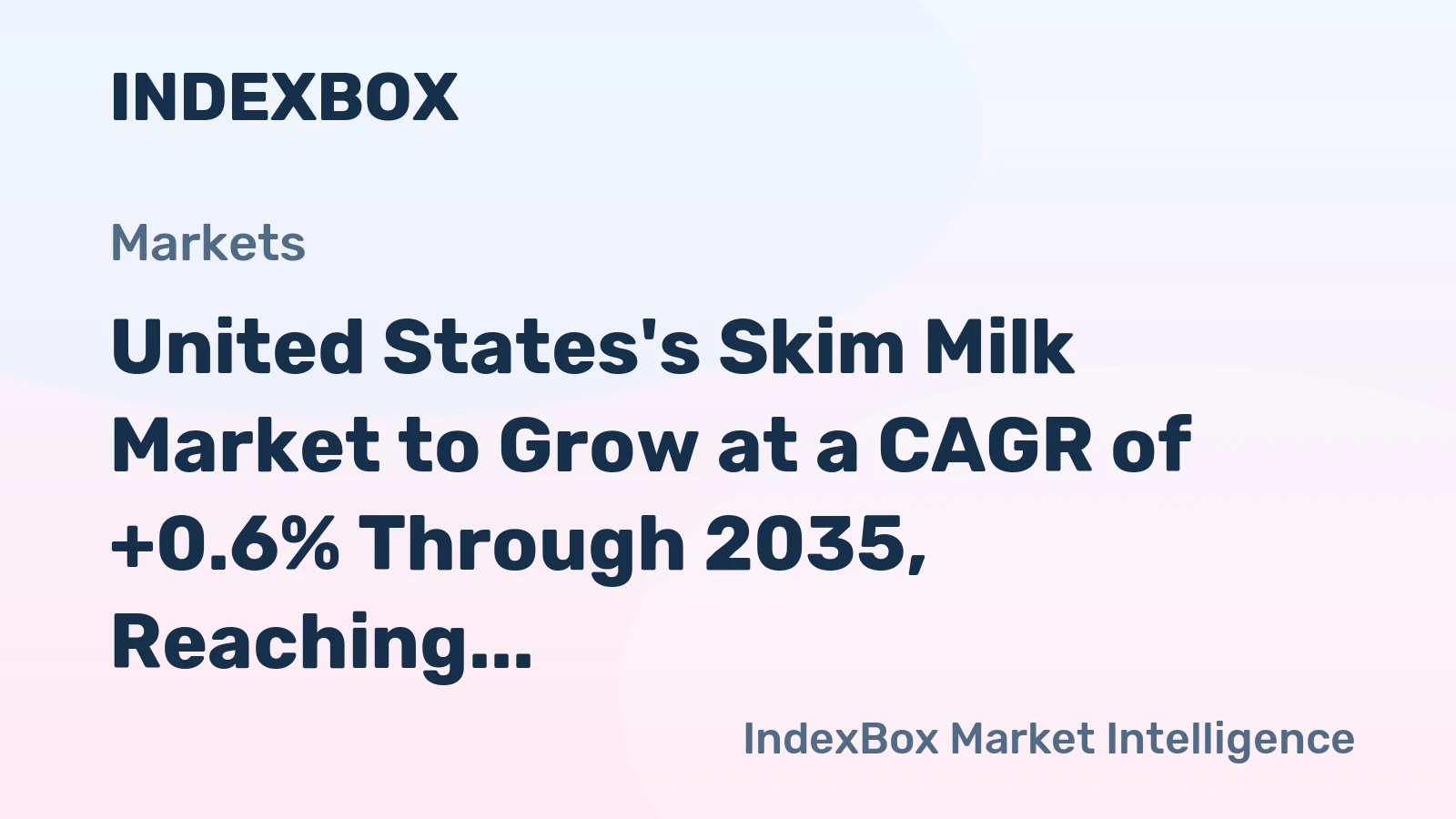 United States's Skim Milk Market to Grow at a CAGR of  +0.6% Through 2035, Reaching $26.7B in Value