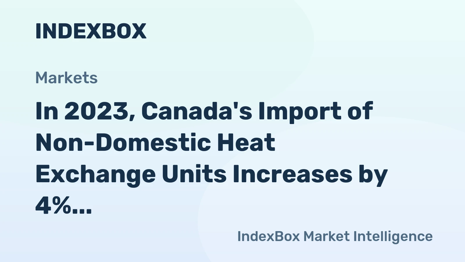 In 2023, Canada's Import of Non-Domestic Heat Exchange Units Increases by 4% to Reach $490 Million.