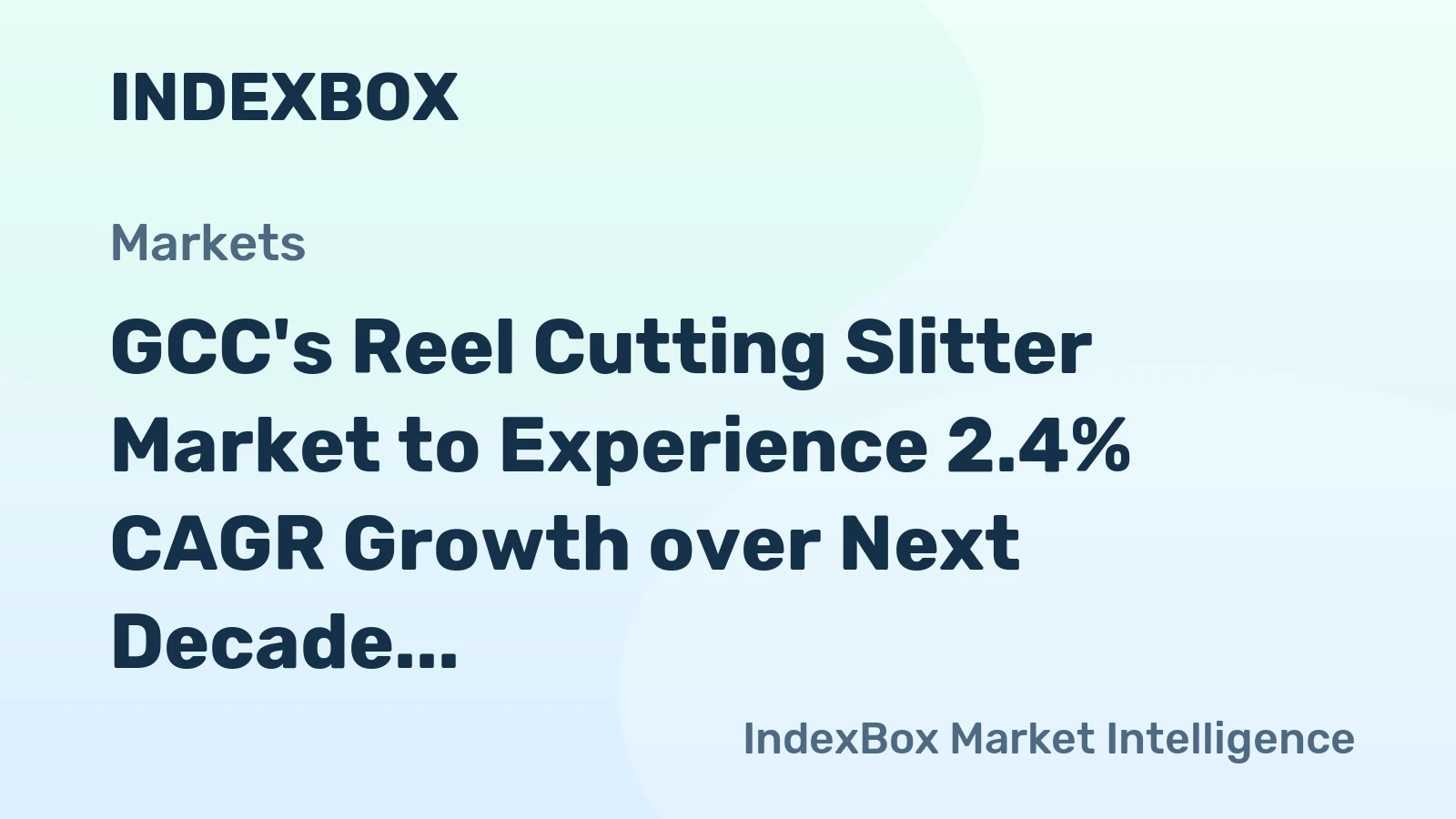 GCC's Reel Cutting Slitter Market to Experience 2.4% CAGR Growth over Next Decade