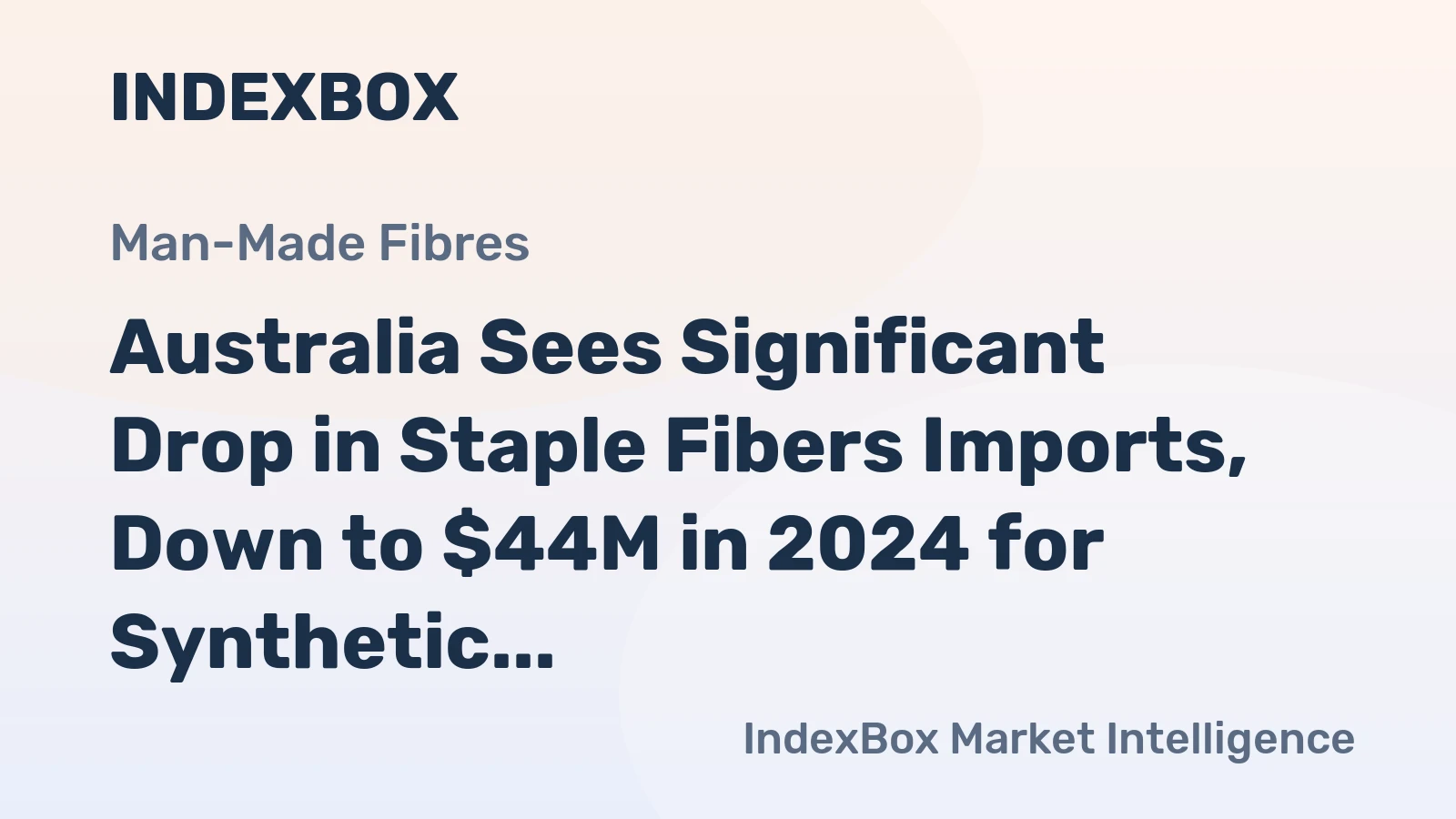 Australia Sees Significant Drop in Staple Fibers Imports, Down to $44M in 2024 for Synthetic Filament Tow
