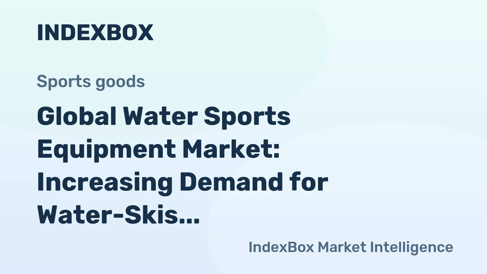 Global Water Sports Equipment Market: Increasing Demand for Water-Skis, Surfboards, and Sailboards to Drive Market Growth with a CAGR of +0.7%