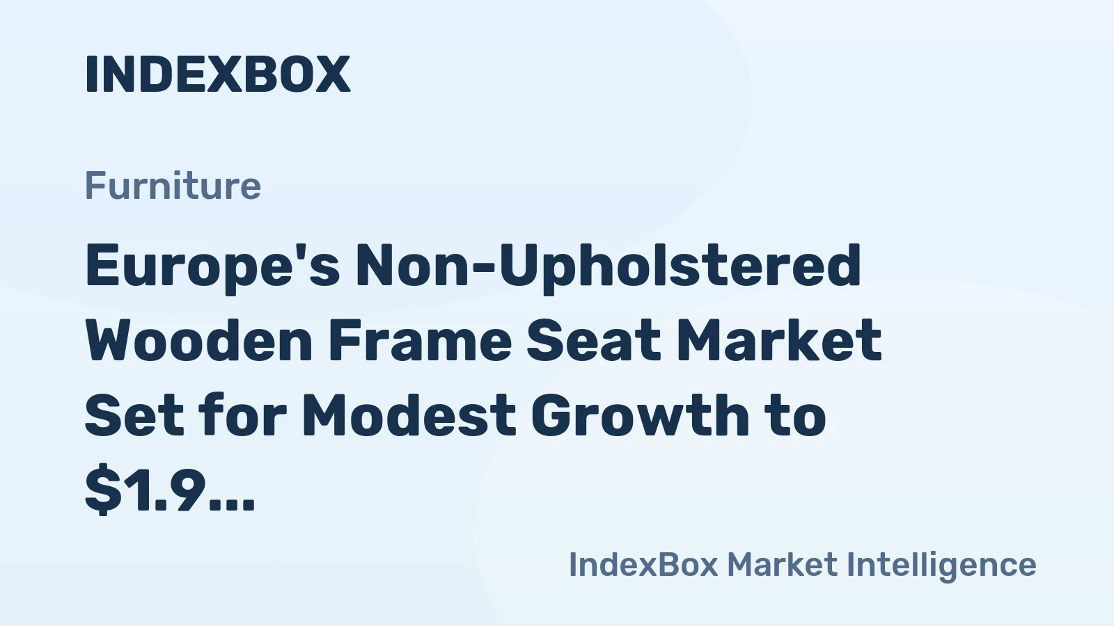 Europe's Non-Upholstered Wooden Frame Seat Market Set for Modest Growth to $1.9 Billion