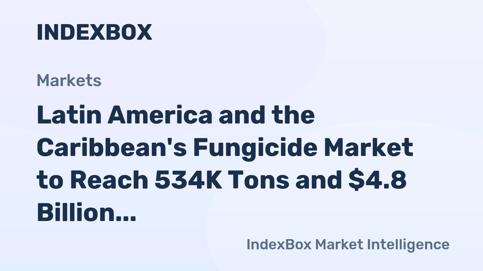 Latin America and the Caribbean's Fungicide Market to Reach 534K Tons and $4.8 Billion