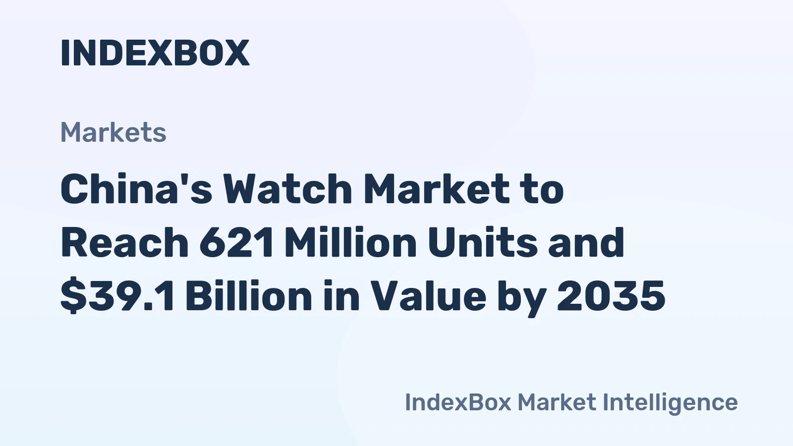 China's Watch Market to Reach 621 Million Units and $39.1 Billion in Value by 2035