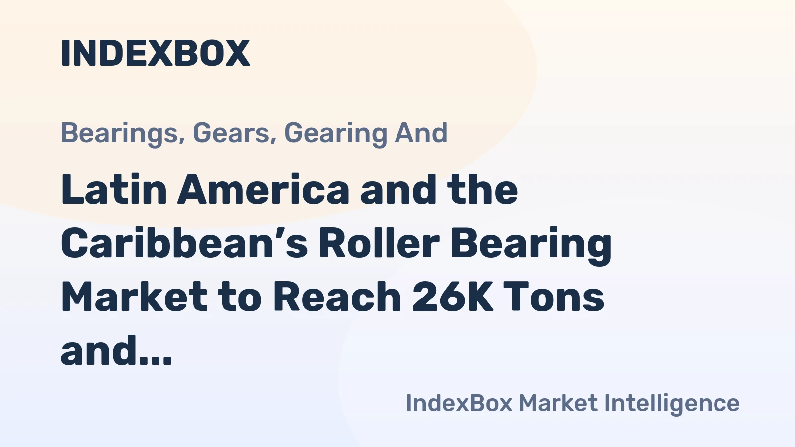 Latin America and the Caribbean’s Roller Bearing Market to Reach 26K Tons and $524M by 2035