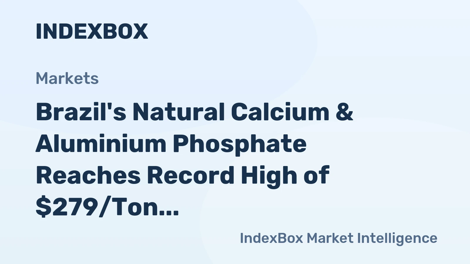 Brazil's Natural Calcium & Aluminium Phosphate Reaches Record High of $279/Ton