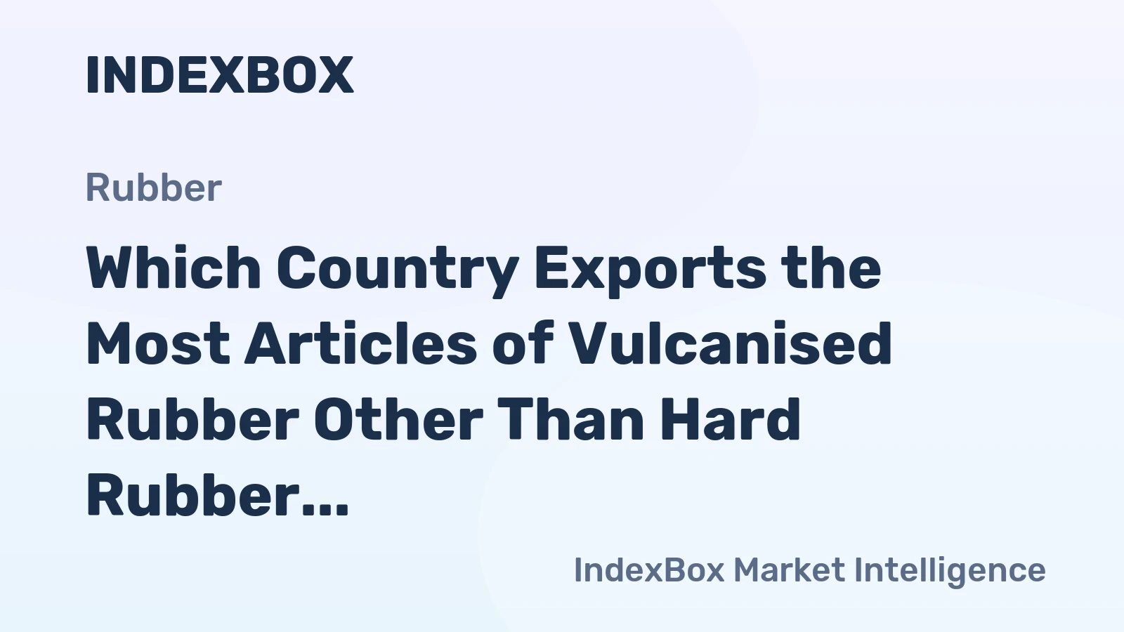 Which Country Exports the Most Articles of Vulcanised Rubber Other Than Hard Rubber in the World?