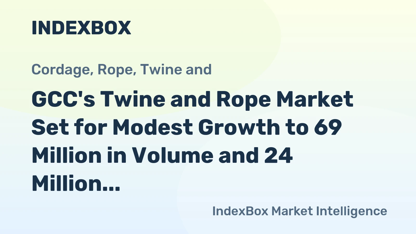 GCC's Twine and Rope Market Set for Modest Growth to 69 Million in Volume and 24 Million in Value