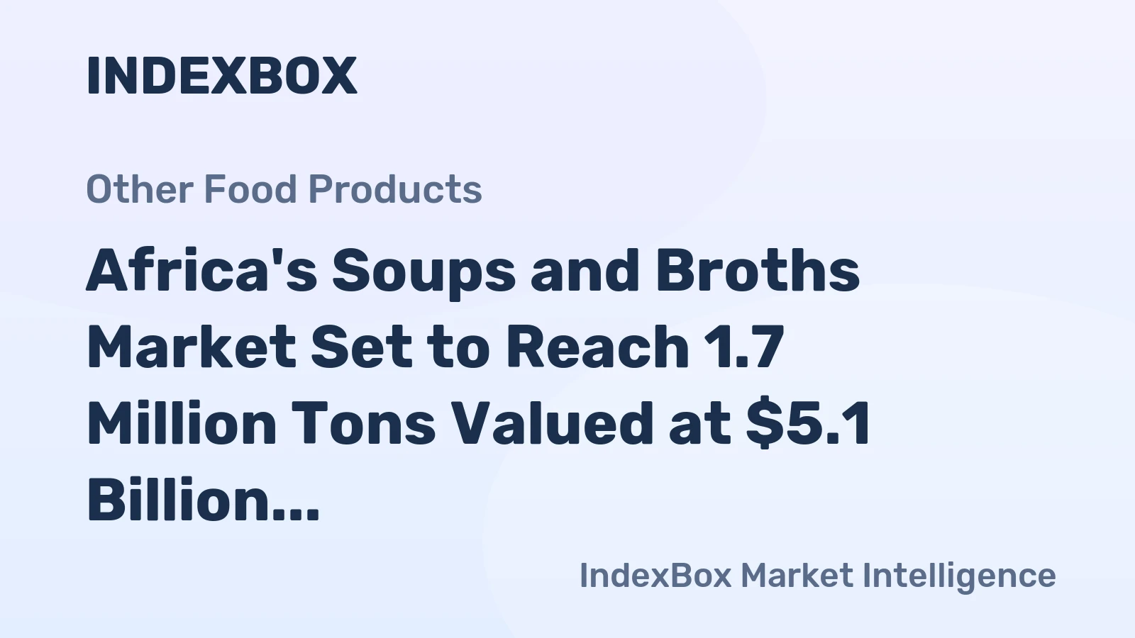 Africa's Soups and Broths Market Set to Reach 1.7 Million Tons Valued at $5.1 Billion by 2035