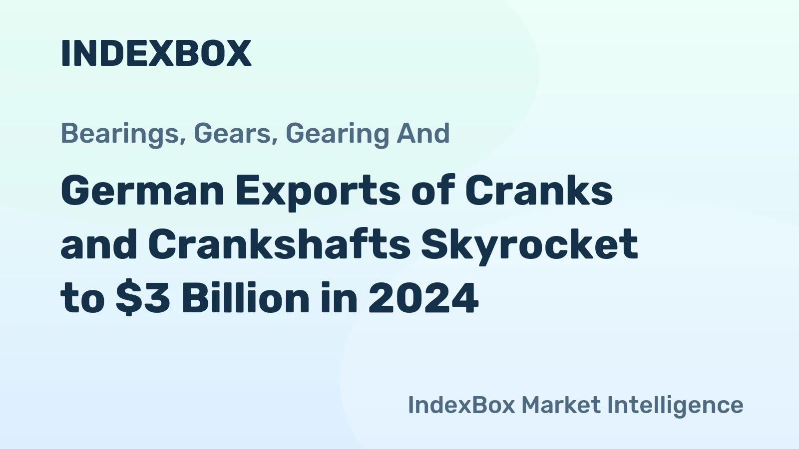 German Exports of Cranks and Crankshafts Skyrocket to $3 Billion in 2024