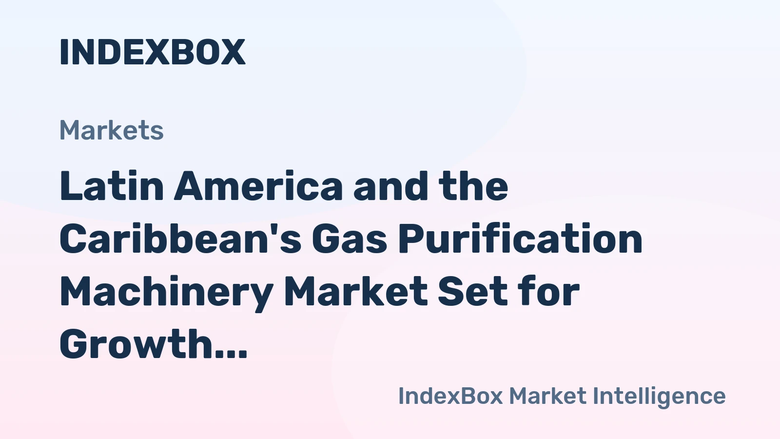 Latin America and the Caribbean's Gas Purification Machinery Market Set for Growth to 127 Million Units and $7.1 Billion