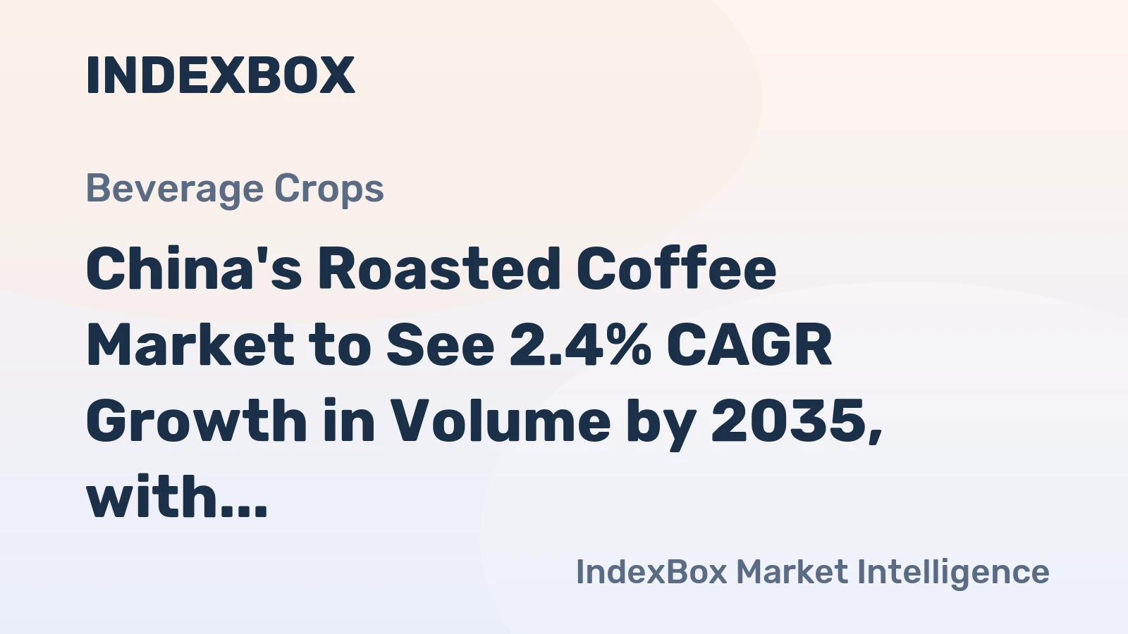 China's Roasted Coffee Market to See 2.4% CAGR Growth in Volume by 2035, with a Decline in Market Value