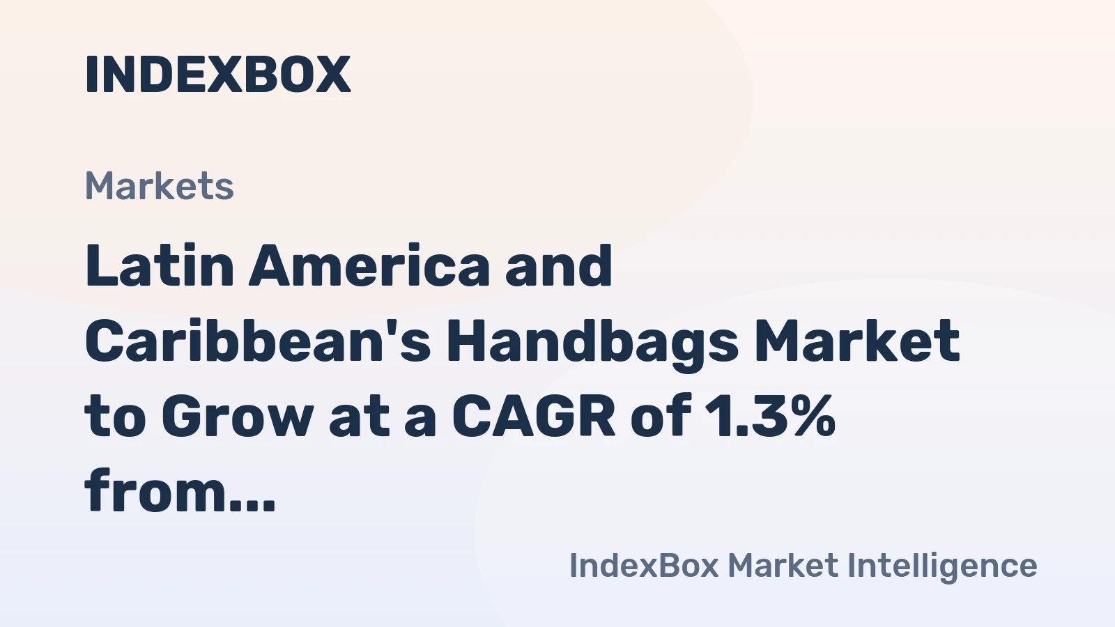 Latin America and Caribbean's Handbags Market to Grow at a CAGR of 1.3% from 2024 to 2035, Reaching 396M Units