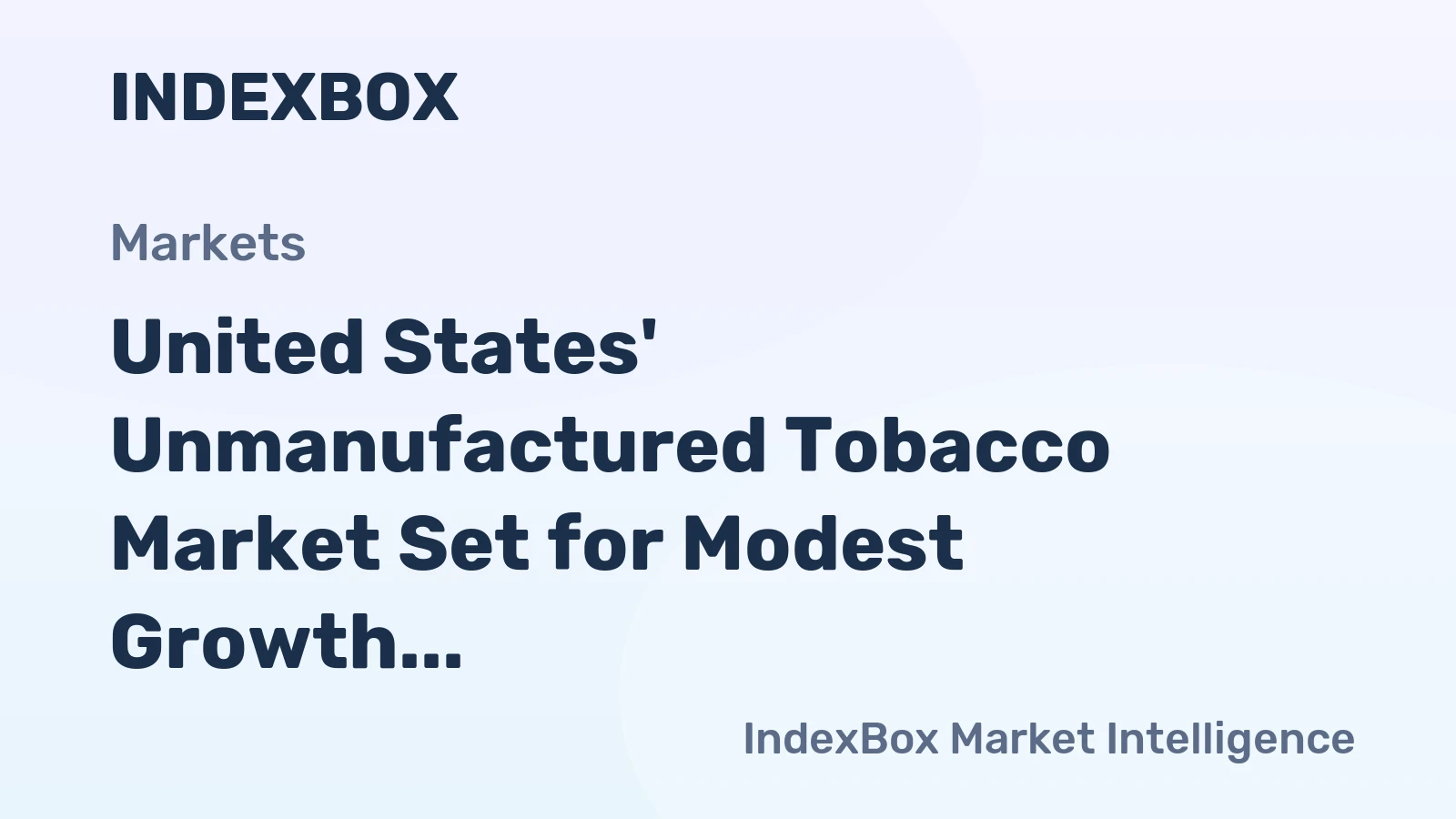 United States' Unmanufactured Tobacco Market Set for Modest Growth to $1.3 Billion and 197K Tons by 2035