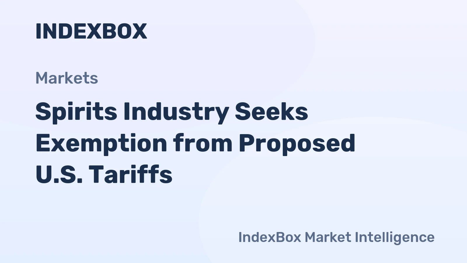 Spirits Industry Seeks Exemption from Proposed U.S. Tariffs