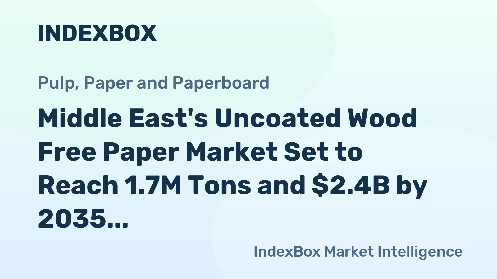 Middle East's Uncoated Wood Free Paper Market Set to Reach 1.7M Tons and $2.4B by 2035