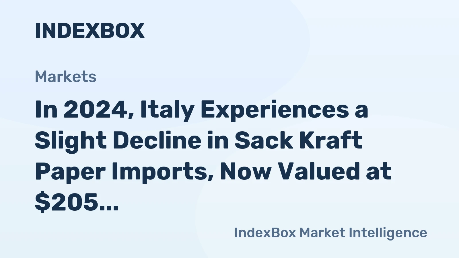 In 2024, Italy Experiences a Slight Decline in Sack Kraft Paper Imports, Now Valued at $205 Million