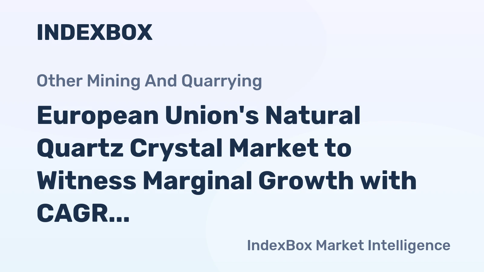 European Union's Natural Quartz Crystal Market to Witness Marginal Growth with CAGR of +0.3% from 2024 to 2035