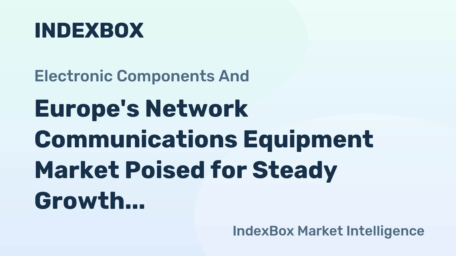 Europe's Network Communications Equipment Market Poised for Steady Growth with 3% CAGR in Value Through 2035