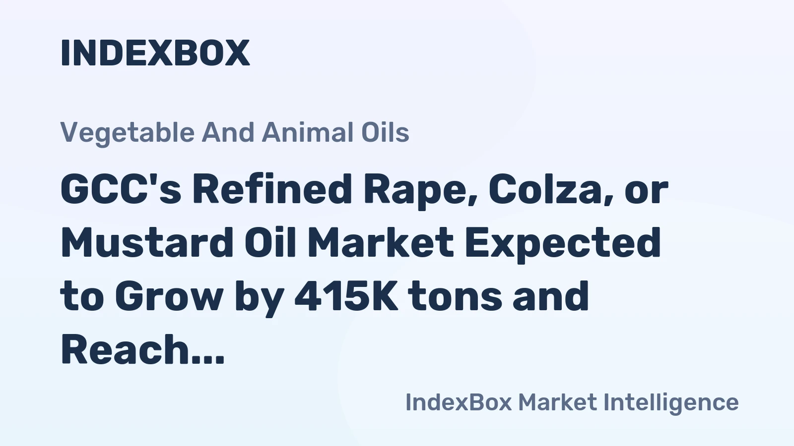 GCC's Refined Rape, Colza, or Mustard Oil Market Expected to Grow by 415K tons and Reach $687M by 2035