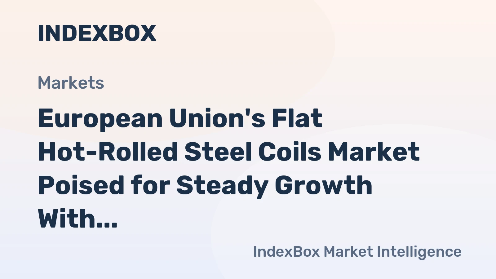 European Union's Flat Hot-Rolled Steel Coils Market Poised for Steady Growth With 1.5% Volume CAGR