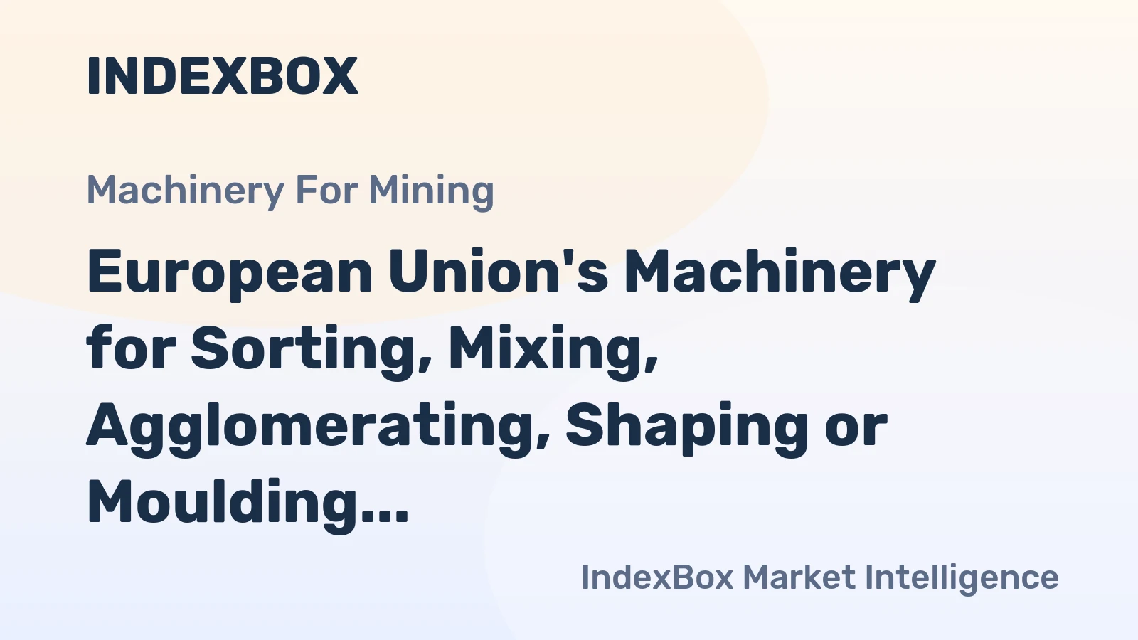 European Union's Machinery for Sorting, Mixing, Agglomerating, Shaping or Moulding Market: Expected to Reach 3.4M Units and $92.8B by 2035