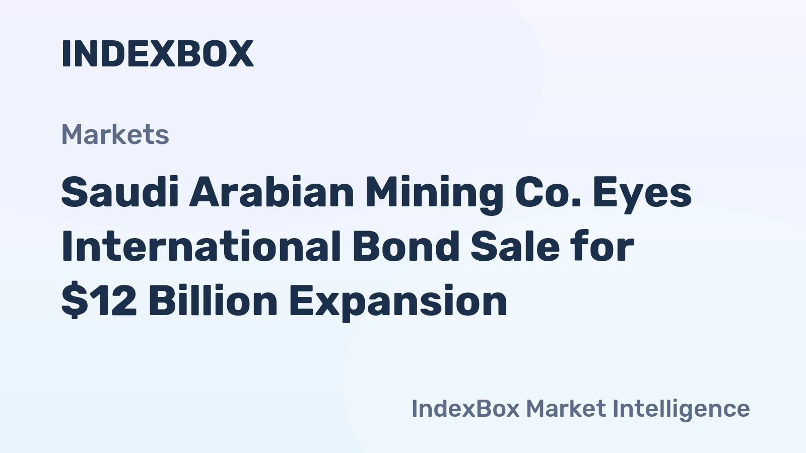 Saudi Arabian Mining Co. Eyes International Bond Sale for $12 Billion Expansion