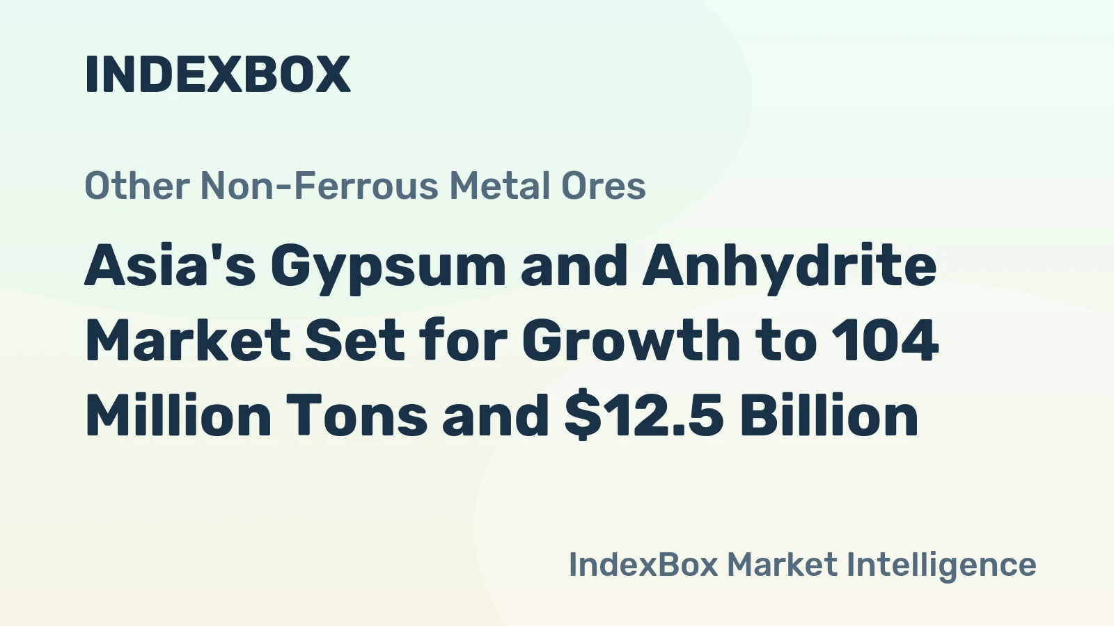 Asia's Gypsum and Anhydrite Market Set for Growth to 104 Million Tons and $12.5 Billion