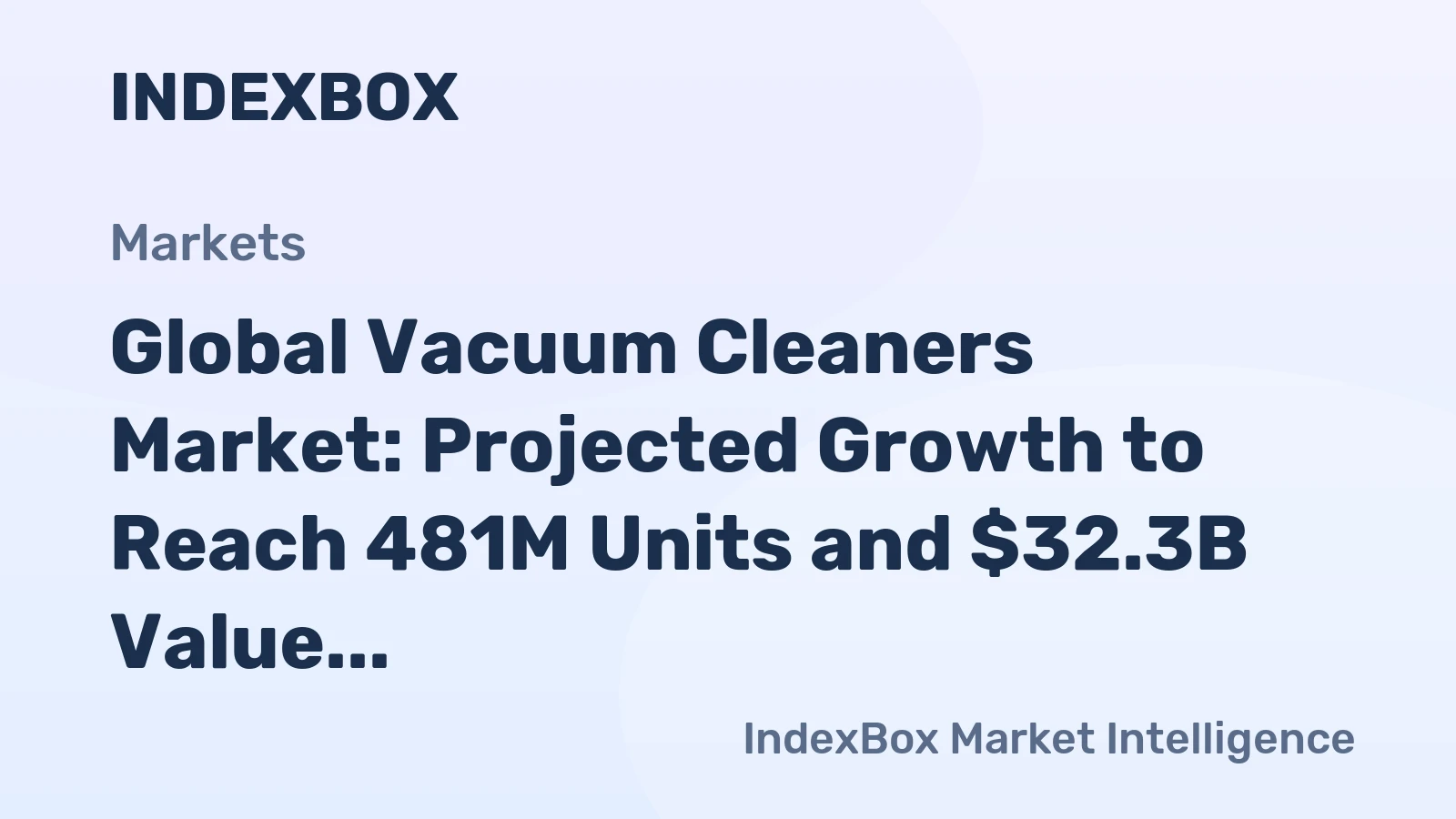 Global Vacuum Cleaners Market: Projected Growth to Reach 481M Units and $32.3B Value by 2035
