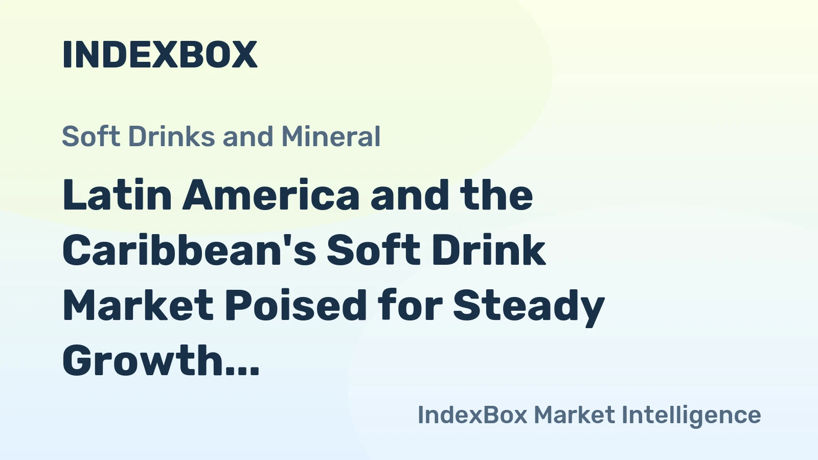 Latin America and the Caribbean's Soft Drink Market Poised for Steady Growth With a 1.2% CAGR in Value