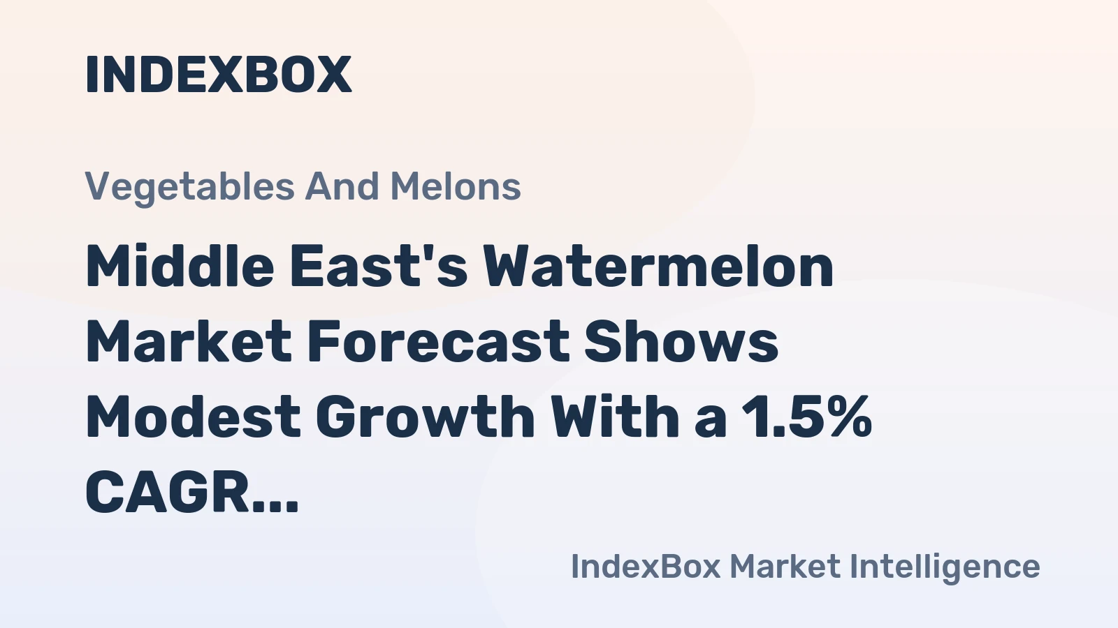 Middle East's Watermelon Market Forecast Shows Modest Growth With a 1.5% CAGR in Value