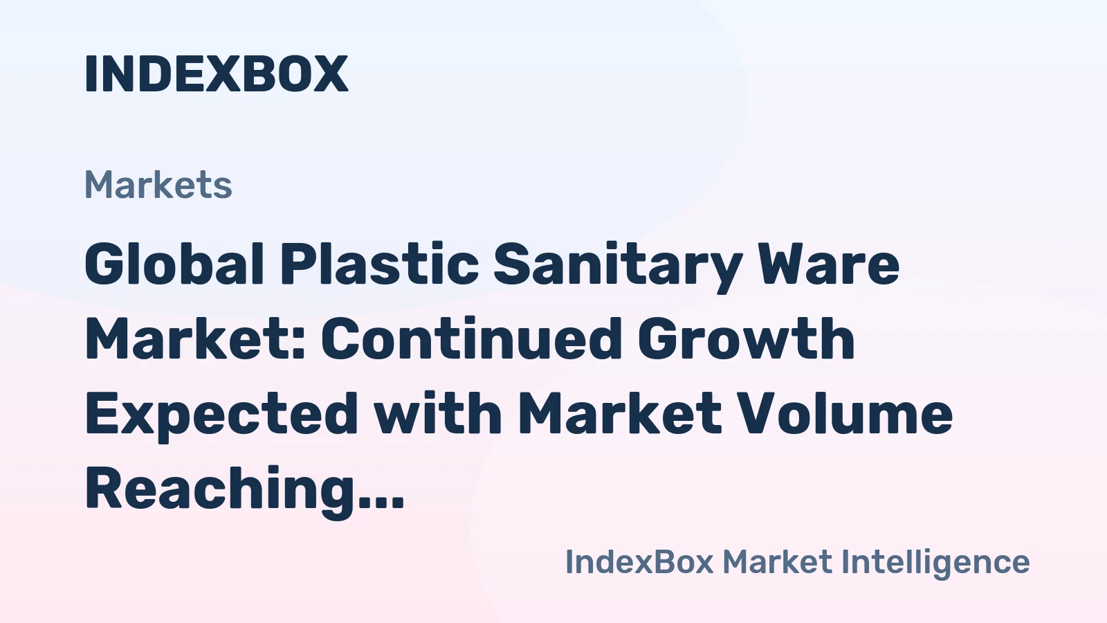 Global Plastic Sanitary Ware Market: Continued Growth Expected with Market Volume Reaching 2.6B Units and Market Value of $47.9B by 2035