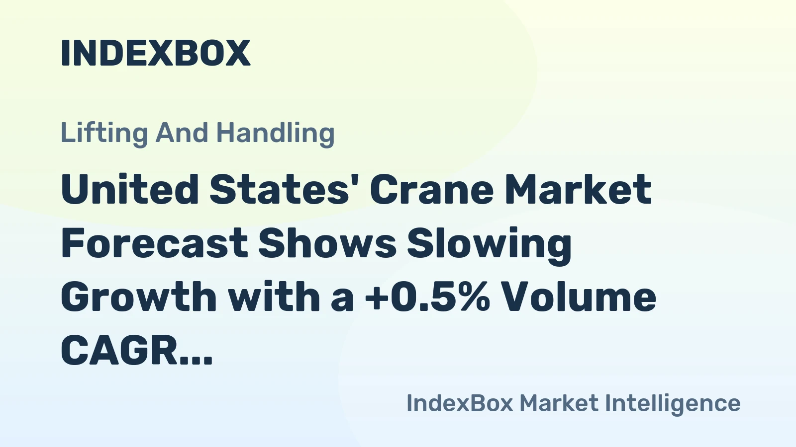 United States' Crane Market Forecast Shows Slowing Growth with a +0.5% Volume CAGR Through 2035