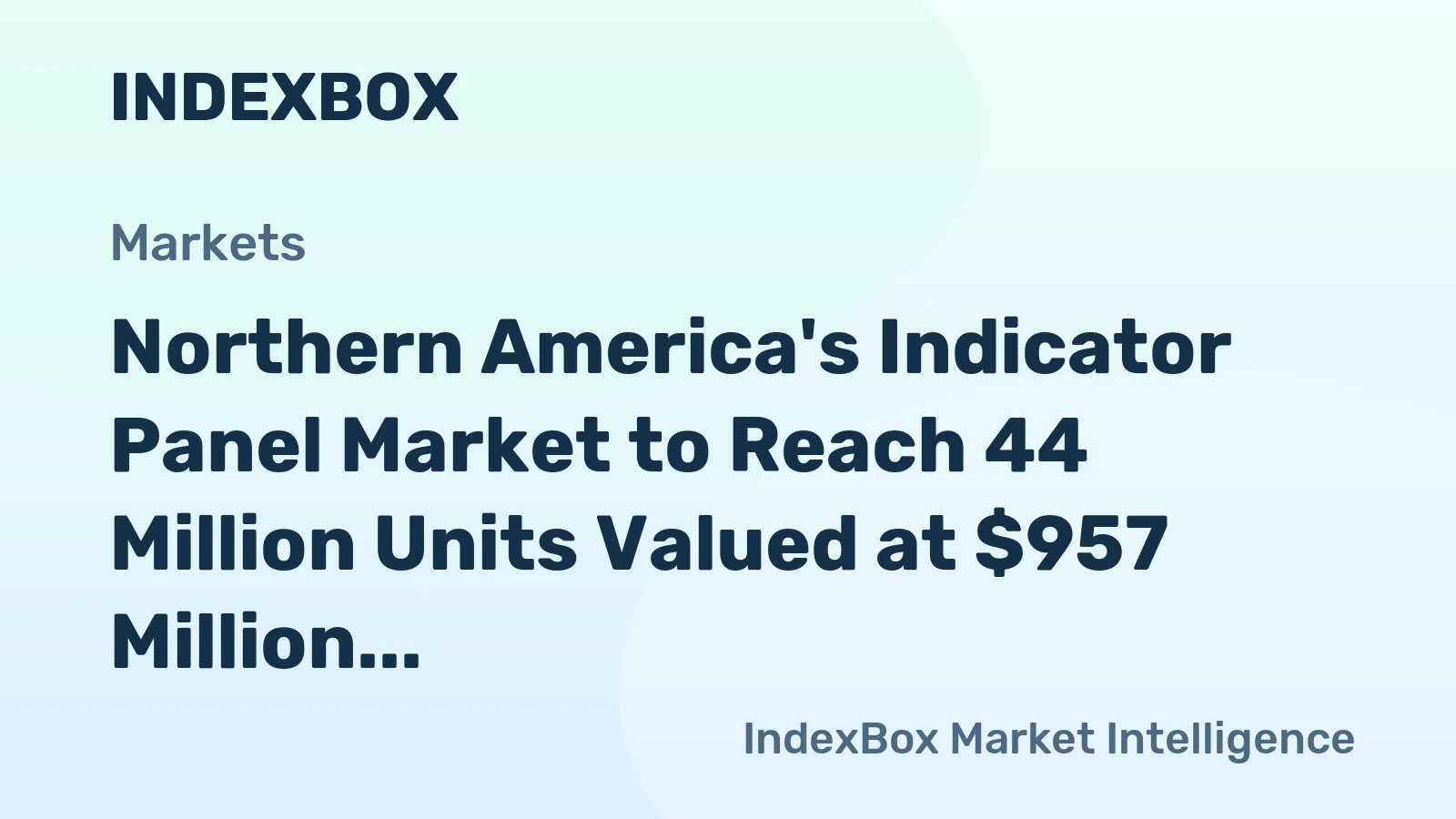 Northern America's Indicator Panel Market to Reach 44 Million Units Valued at $957 Million