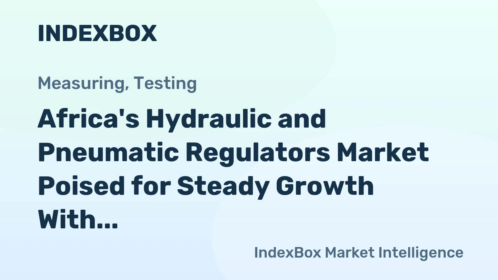 Africa's Hydraulic and Pneumatic Regulators Market Poised for Steady Growth With a +2.8% CAGR in Value