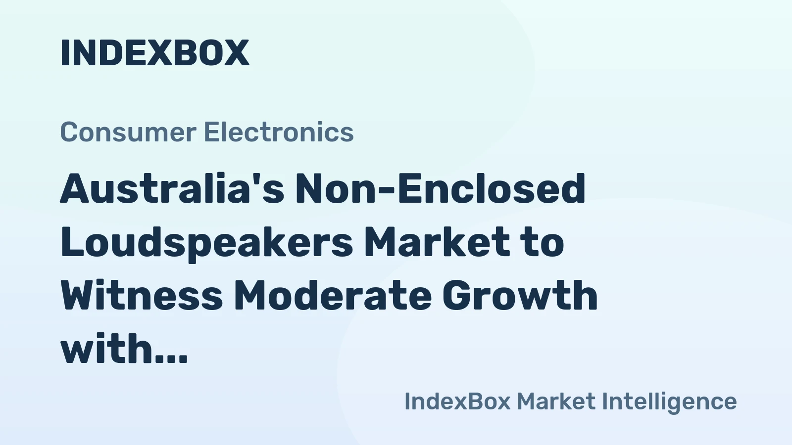 Australia's Non-Enclosed Loudspeakers Market to Witness Moderate Growth with +0.5% CAGR
