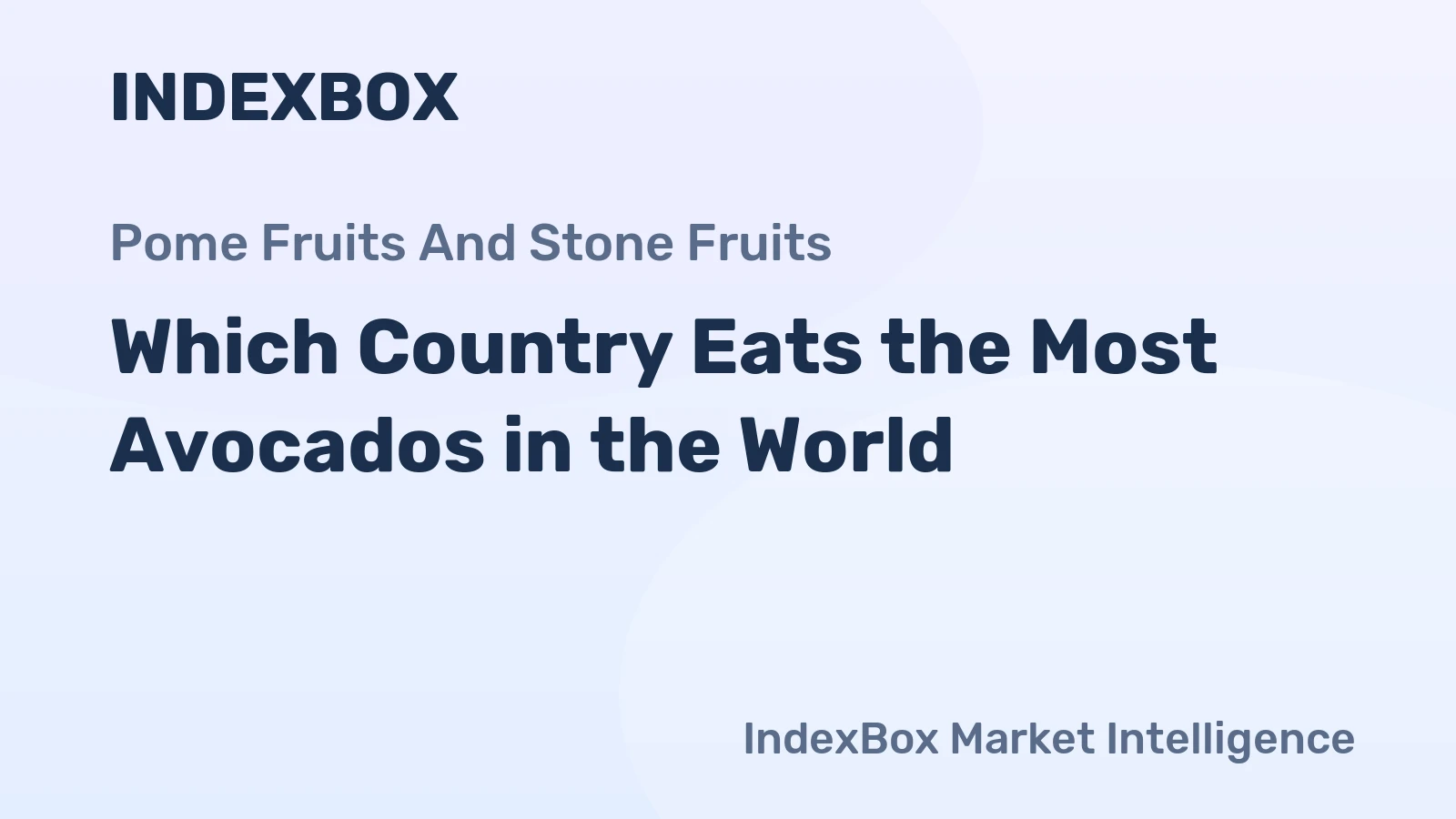 Which Country Eats the Most Avocados in the World?