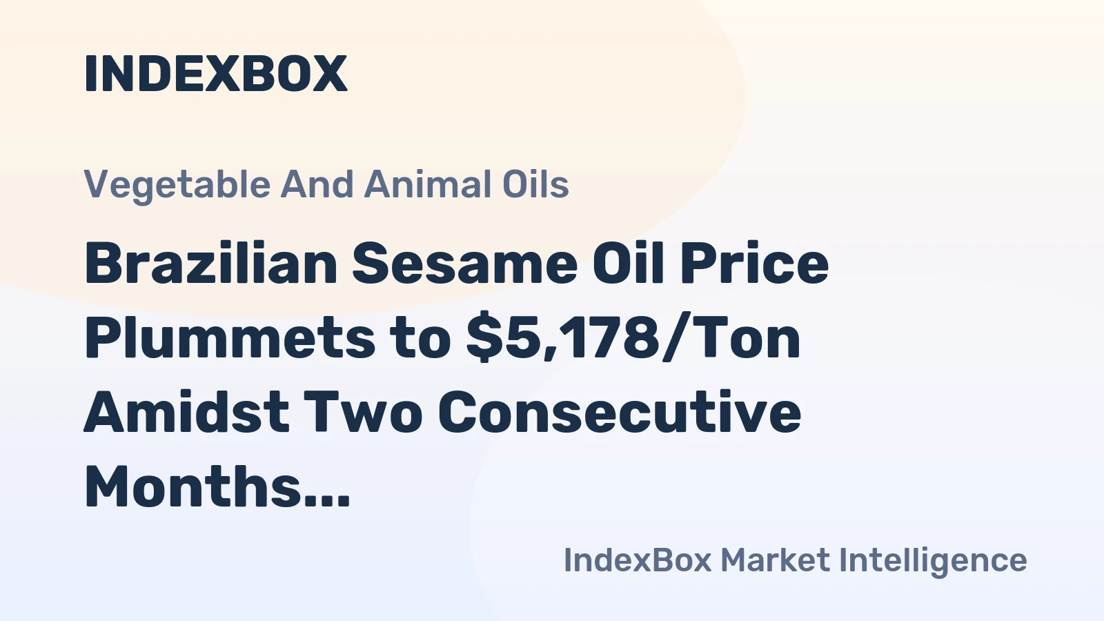 Brazilian Sesame Oil Price Plummets to $5,178/Ton Amidst Two Consecutive Months of Decline