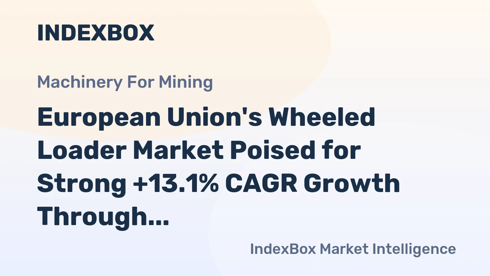 European Union's Wheeled Loader Market Poised for Strong +13.1% CAGR Growth Through 2035
