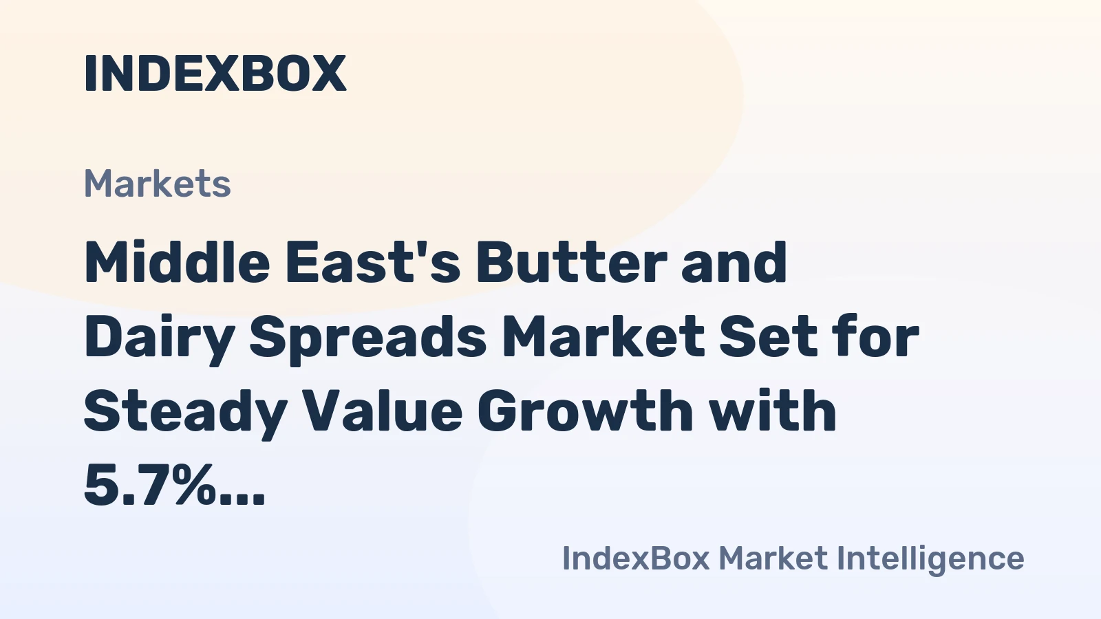Middle East's Butter and Dairy Spreads Market Set for Steady Value Growth with 5.7% CAGR