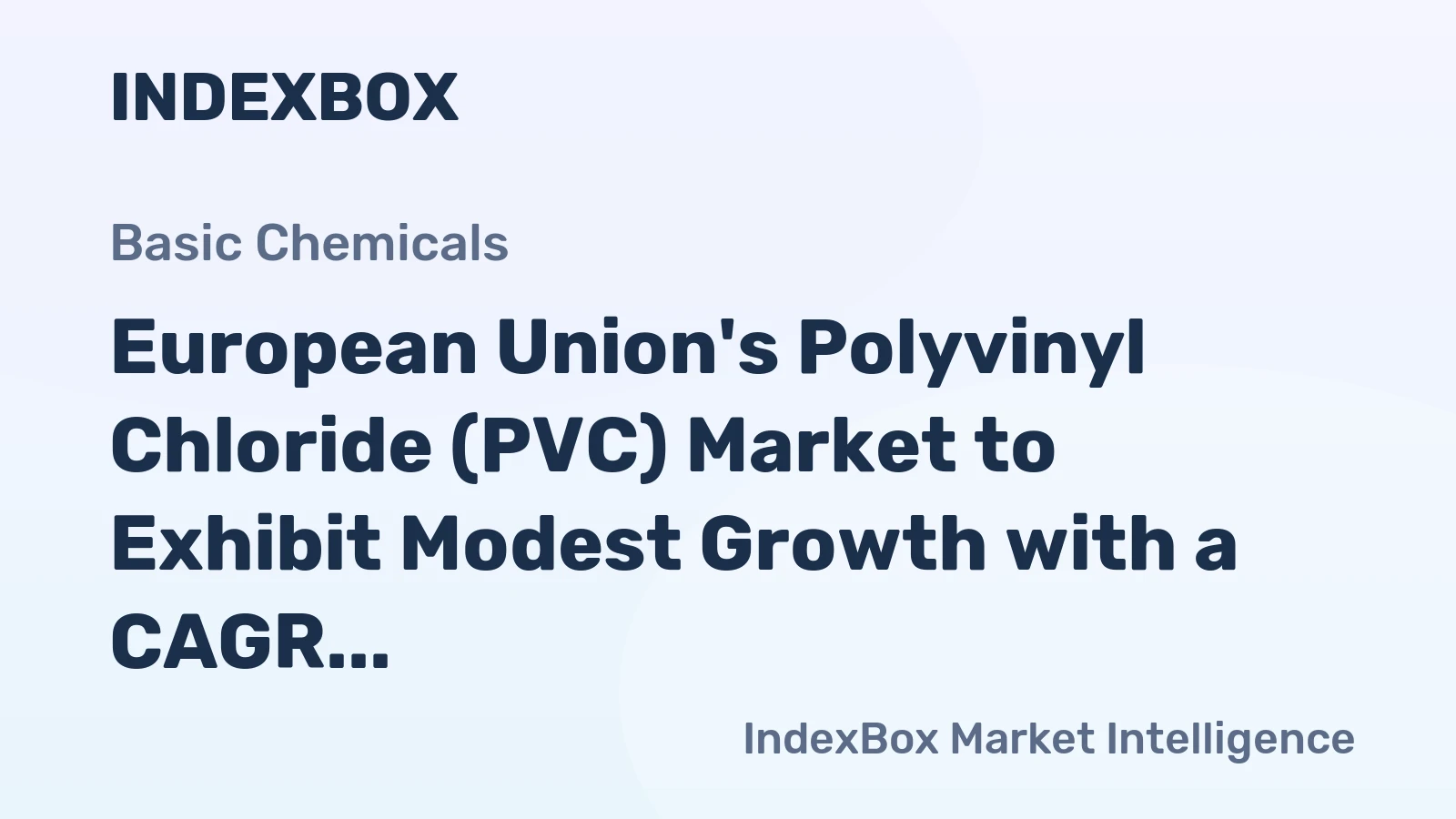 European Union's Polyvinyl Chloride (PVC) Market to Exhibit Modest Growth with a CAGR of +0.7% from 2024 to 2035