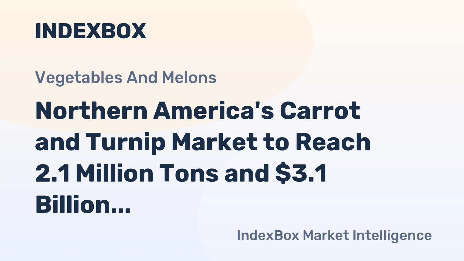 Northern America's Carrot and Turnip Market to Reach 2.1 Million Tons and $3.1 Billion