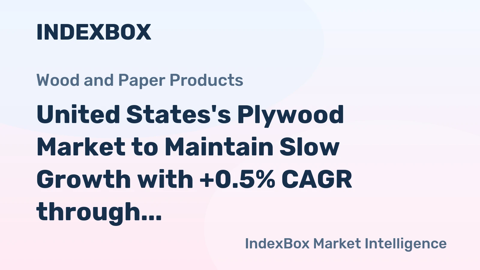 United States's Plywood Market to Maintain Slow Growth with +0.5% CAGR through 2035