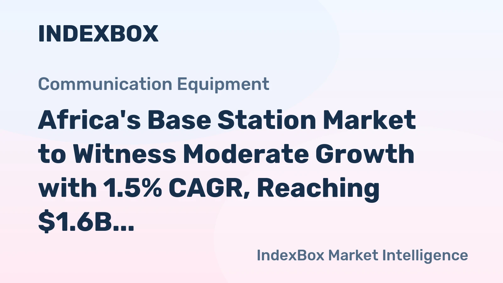 Africa's Base Station Market to Witness Moderate Growth with 1.5% CAGR, Reaching $1.6B by 2035