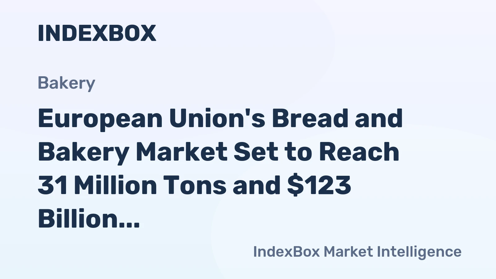 European Union's Bread and Bakery Market Set to Reach 31 Million Tons and $123 Billion by 2035