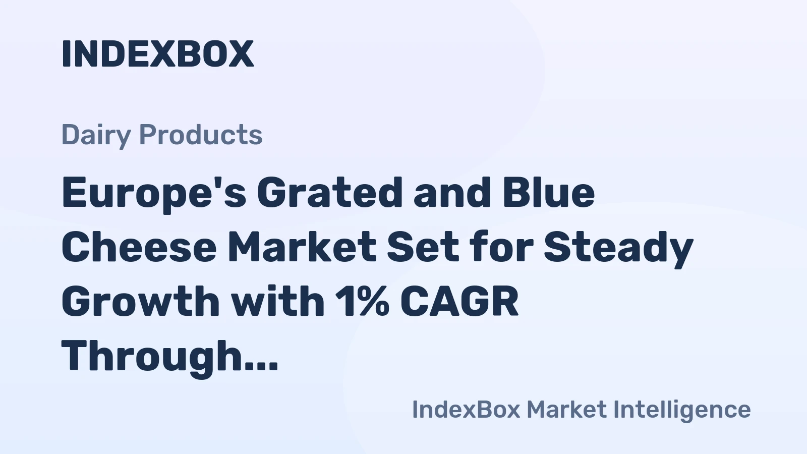 Europe's Grated and Blue Cheese Market Set for Steady Growth with 1% CAGR Through 2035