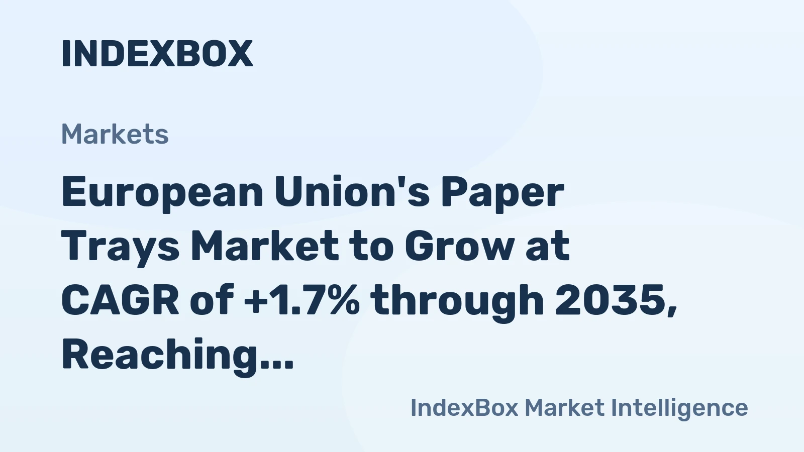 European Union's Paper Trays Market to Grow at CAGR of +1.7% through 2035, Reaching $3.1B in Value