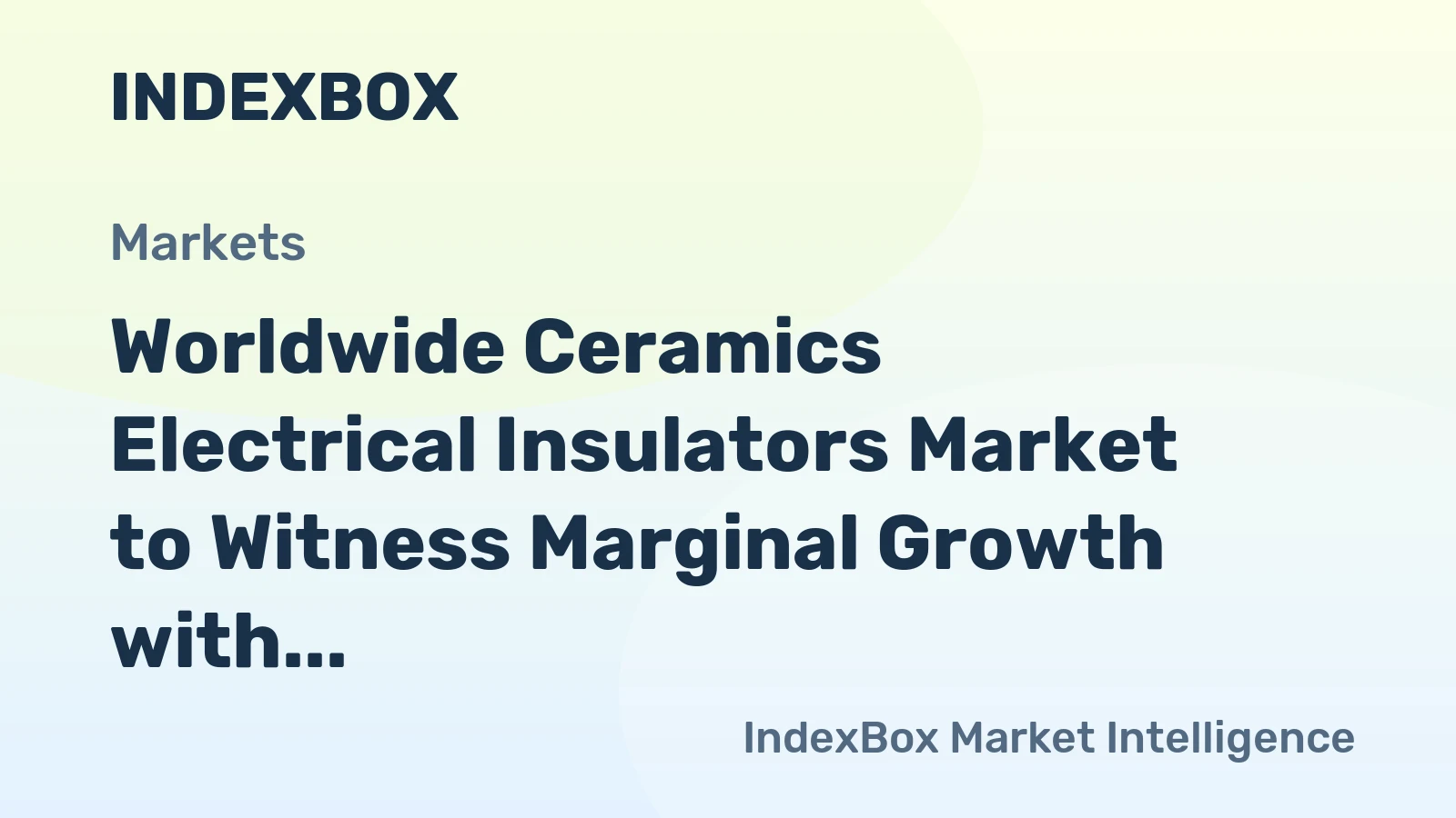Worldwide Ceramics Electrical Insulators Market to Witness Marginal Growth with +0.3% CAGR from 2024 to 2035