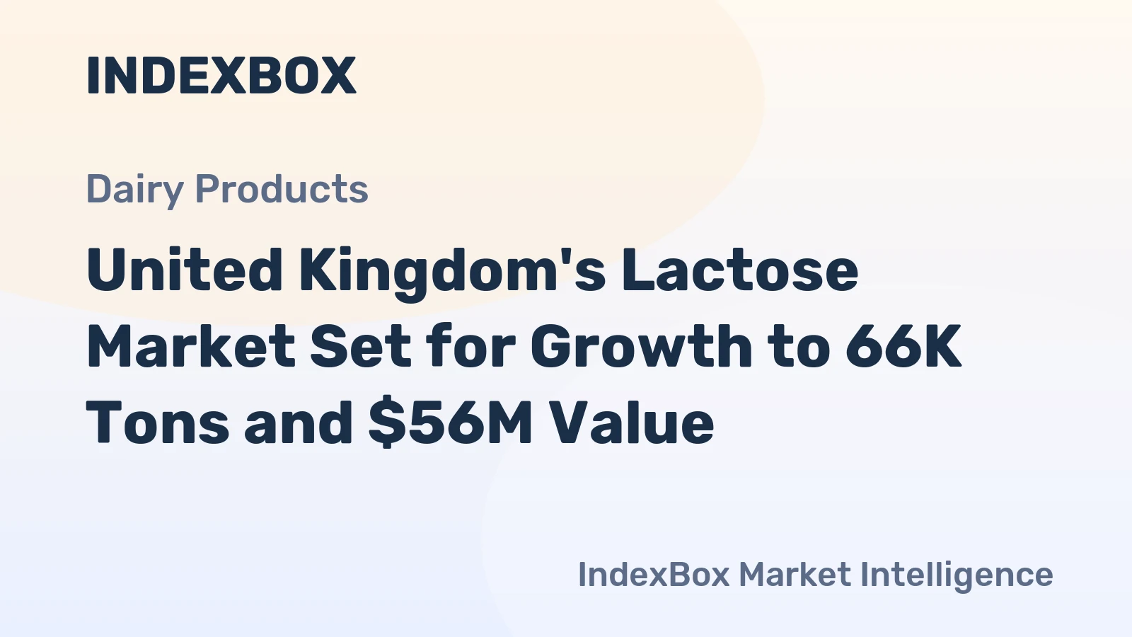 United Kingdom's Lactose Market Set for Growth to 66K Tons and $56M Value